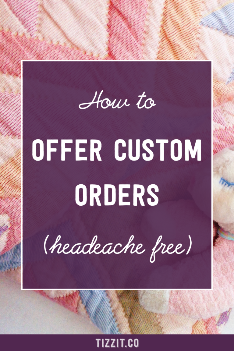 How to offer custom items in your handmade shop, the right way - Tizzit.co