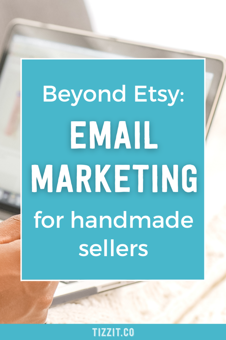 Beyond Etsy: What’s Really Possible With Email Marketing? - Tizzit.co